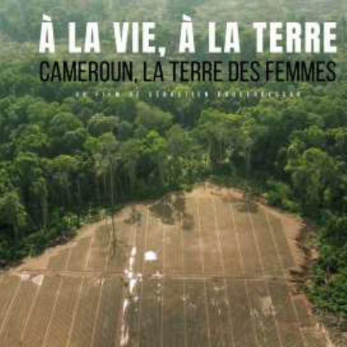 A la vie, à la terrre - Cameroun, la terre des femmes - Festival des ...